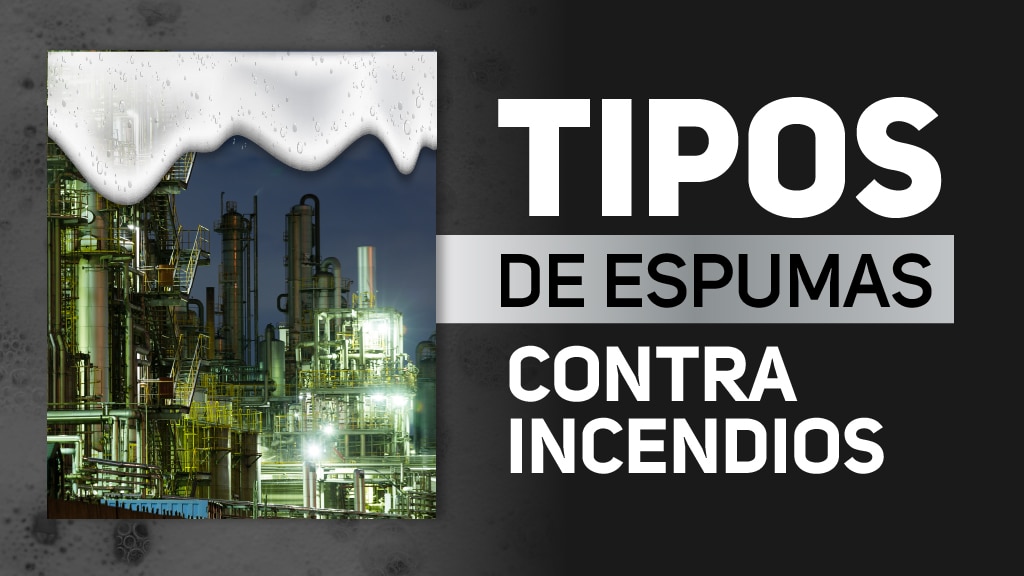 ¿Cúales son los tipos de espumas contra incendios? | Prodeseg